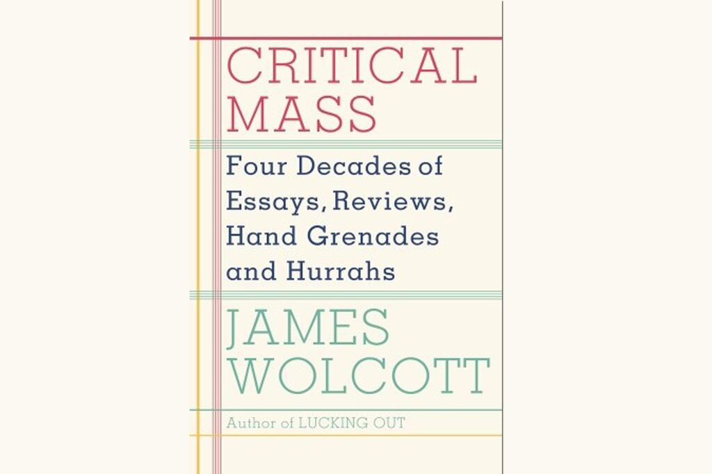 The Obligation to be Interesting: James Wolcott’s “Critical Mass”