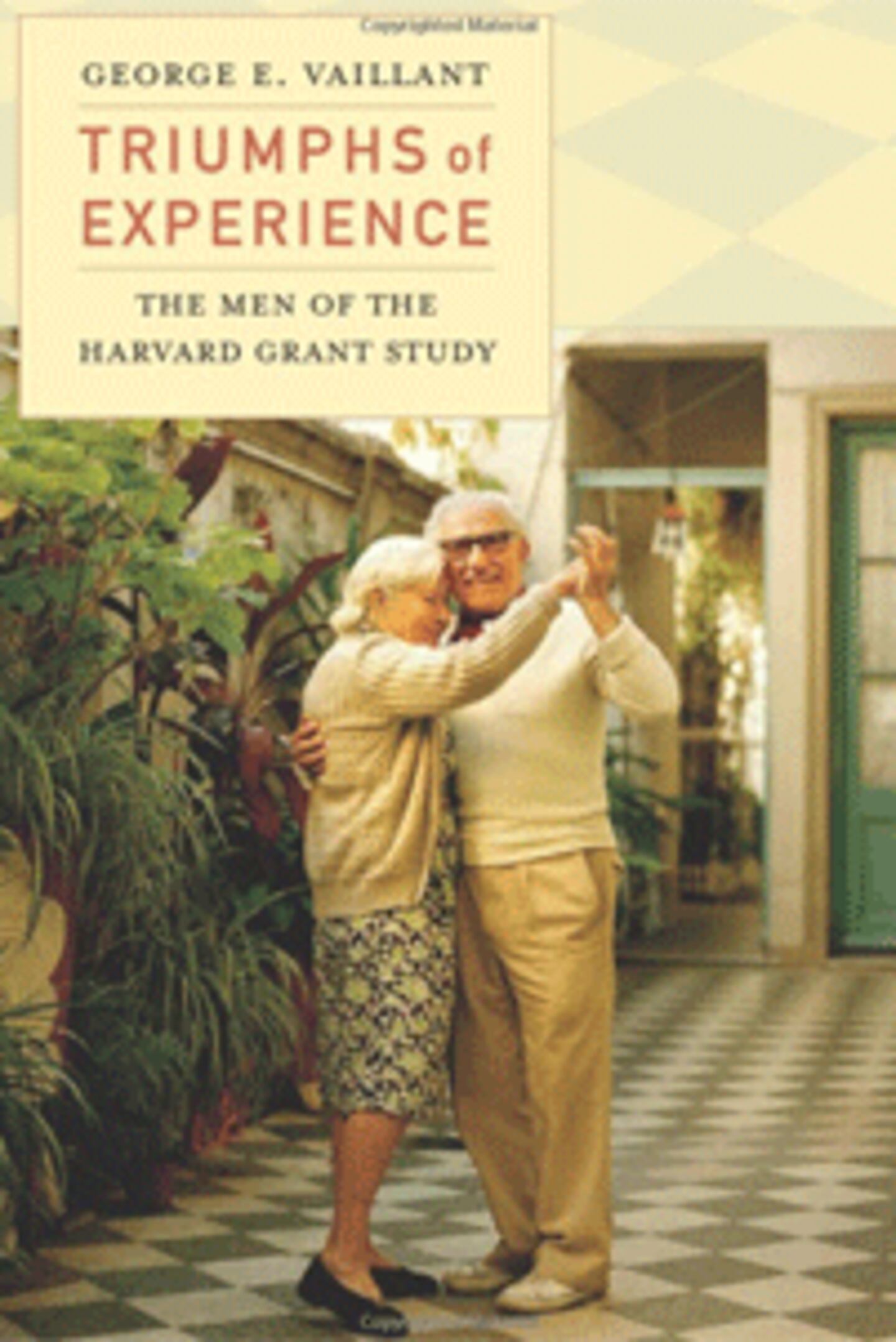 What Harvard’s Grant Study Reveals about Happiness and Life