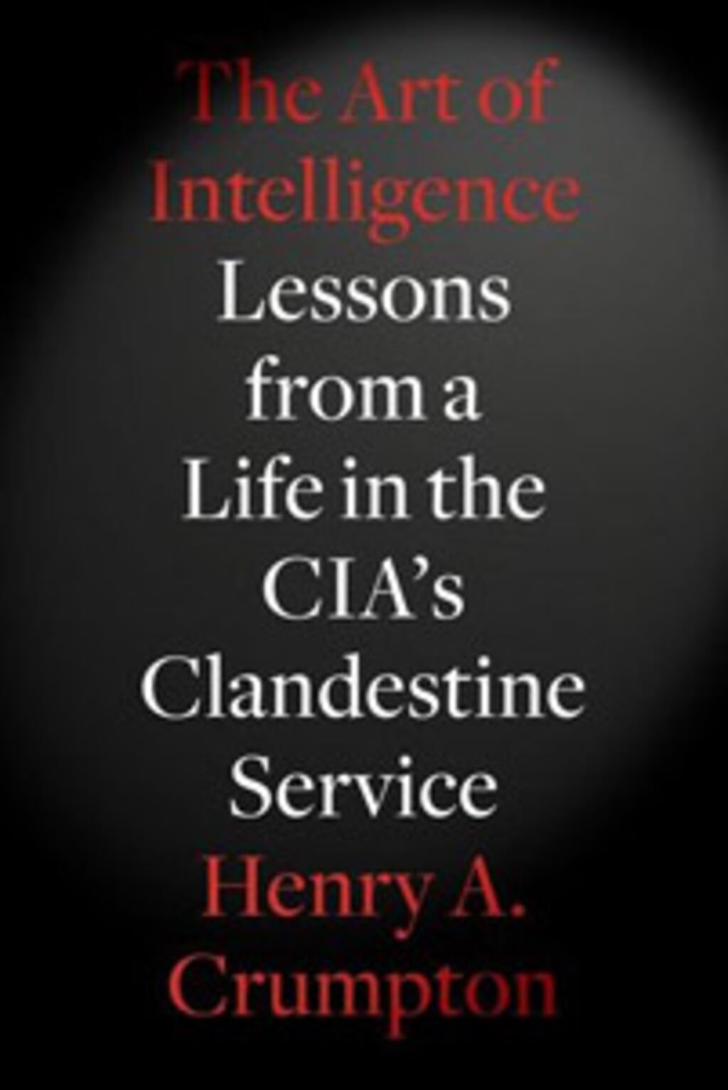 The First American: Excerpt from Henry Crumpton’s “The Art of Intelligence”