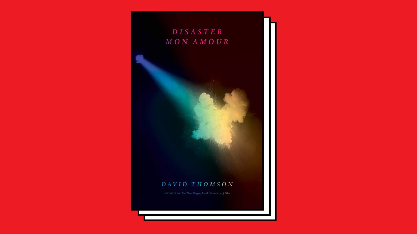 David Thomson Wants to Talk About Why We Adore Disaster